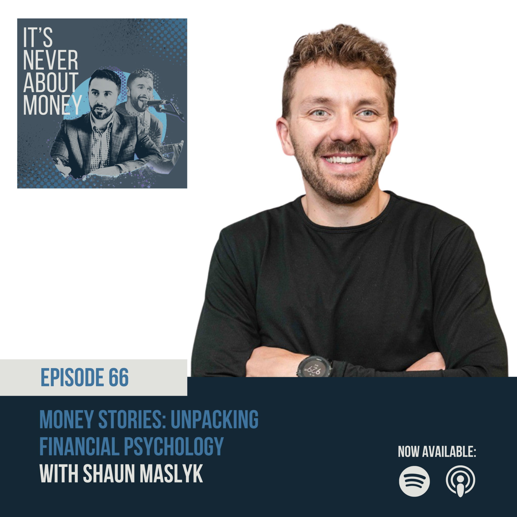 Money Stories: Unpacking Financial Psychology [Shaun Maslyk] - It's Never About Money